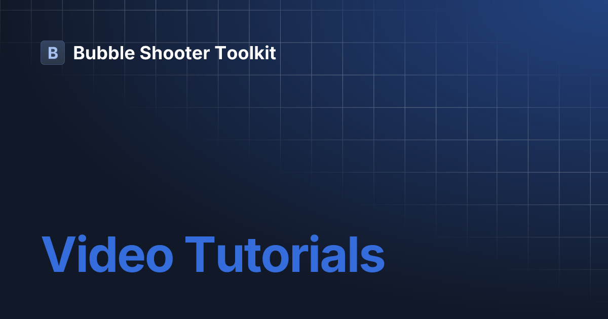 Video Tutorials | Bubble Shooter Toolkit