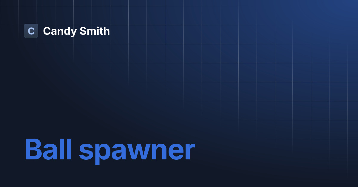 Ball spawner | Candy Smith
