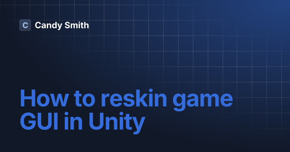 How to reskin game GUI in Unity | Candy Smith