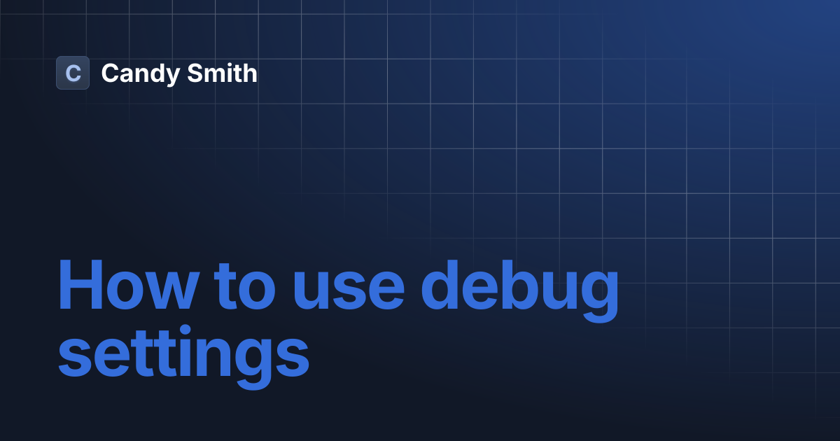 How to use debug settings | Sweet Candy Sugar Match 3 | Candy Smith